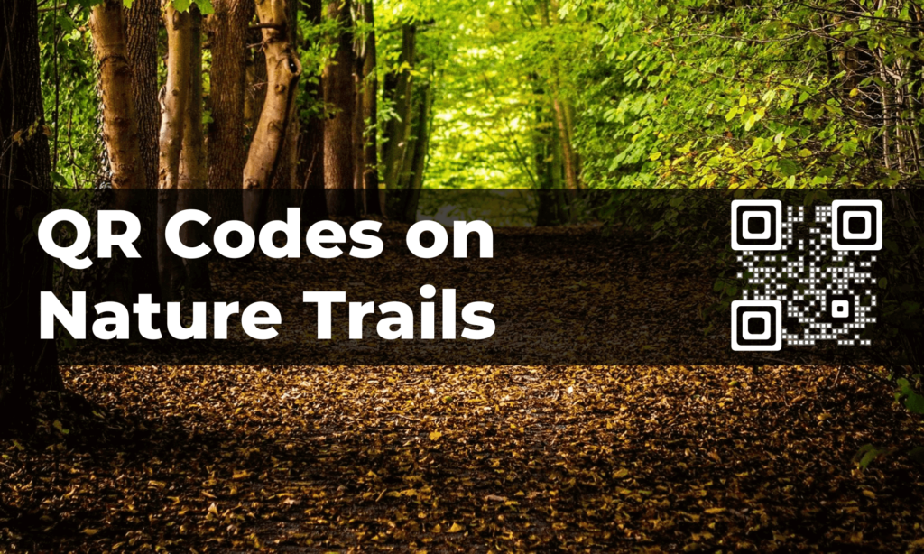 Use QR Codes on nature trail to make them more engaging